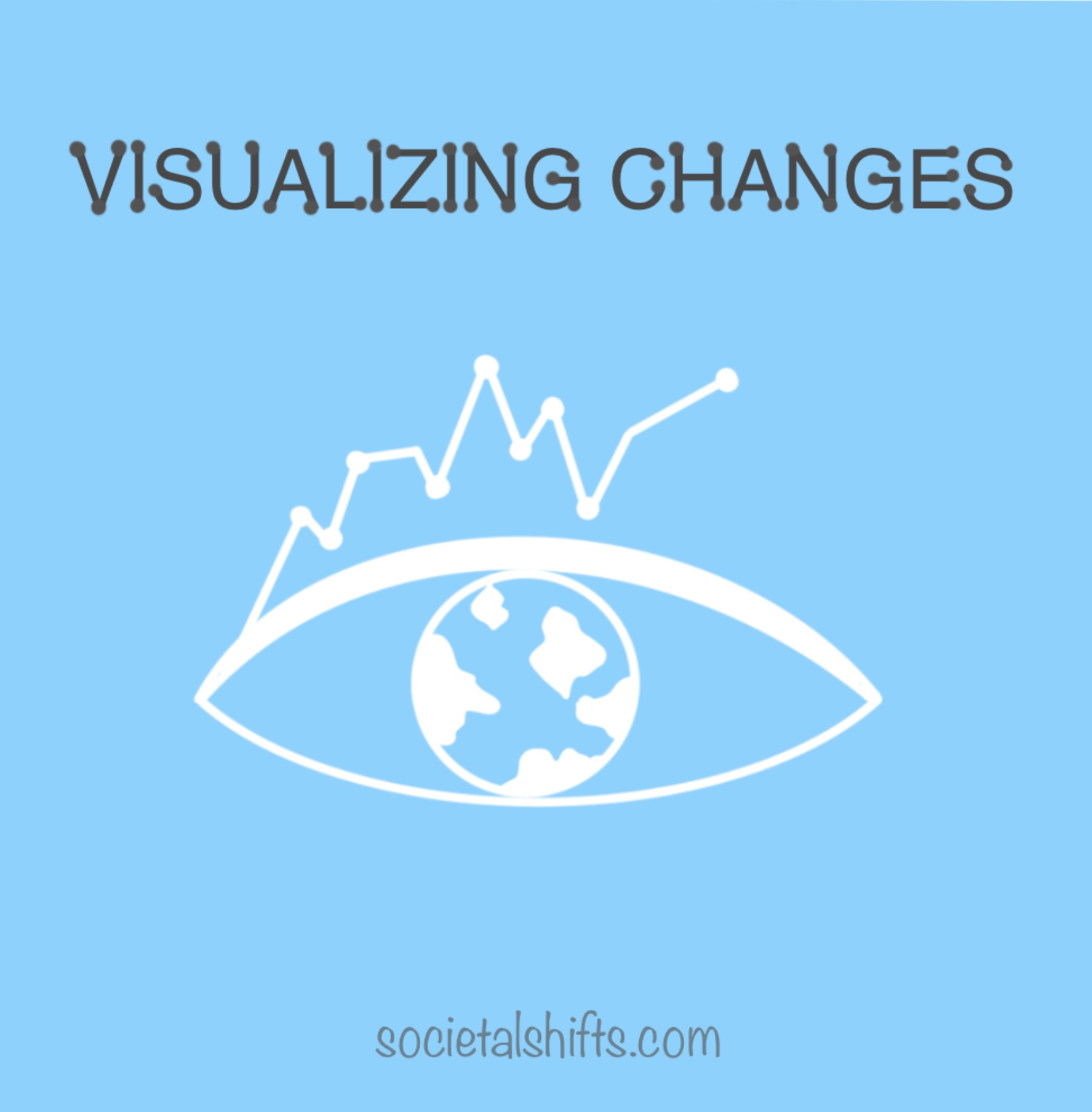 Visualizing Changes – Visualizing Societal Shifts